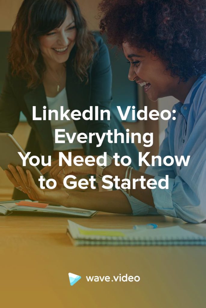 LinkedIn Video Guide: Everything You Need to Know to Get Started - Wave ...
